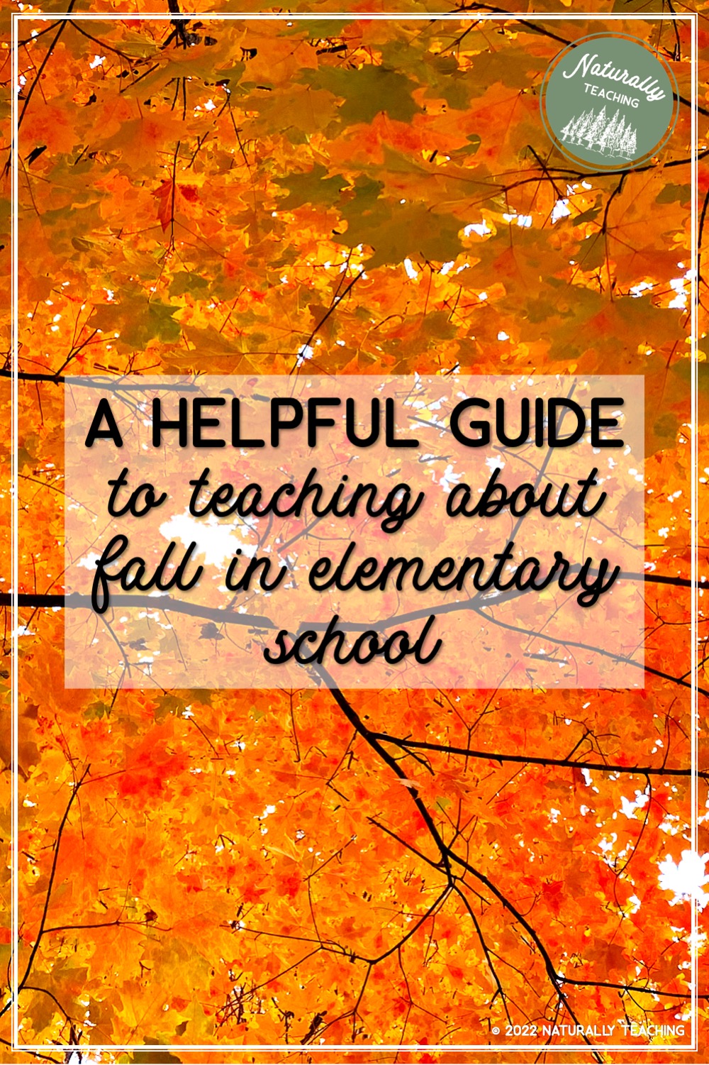 A Helpful Guide to Teaching About Fall in Elementary School - Naturally ...